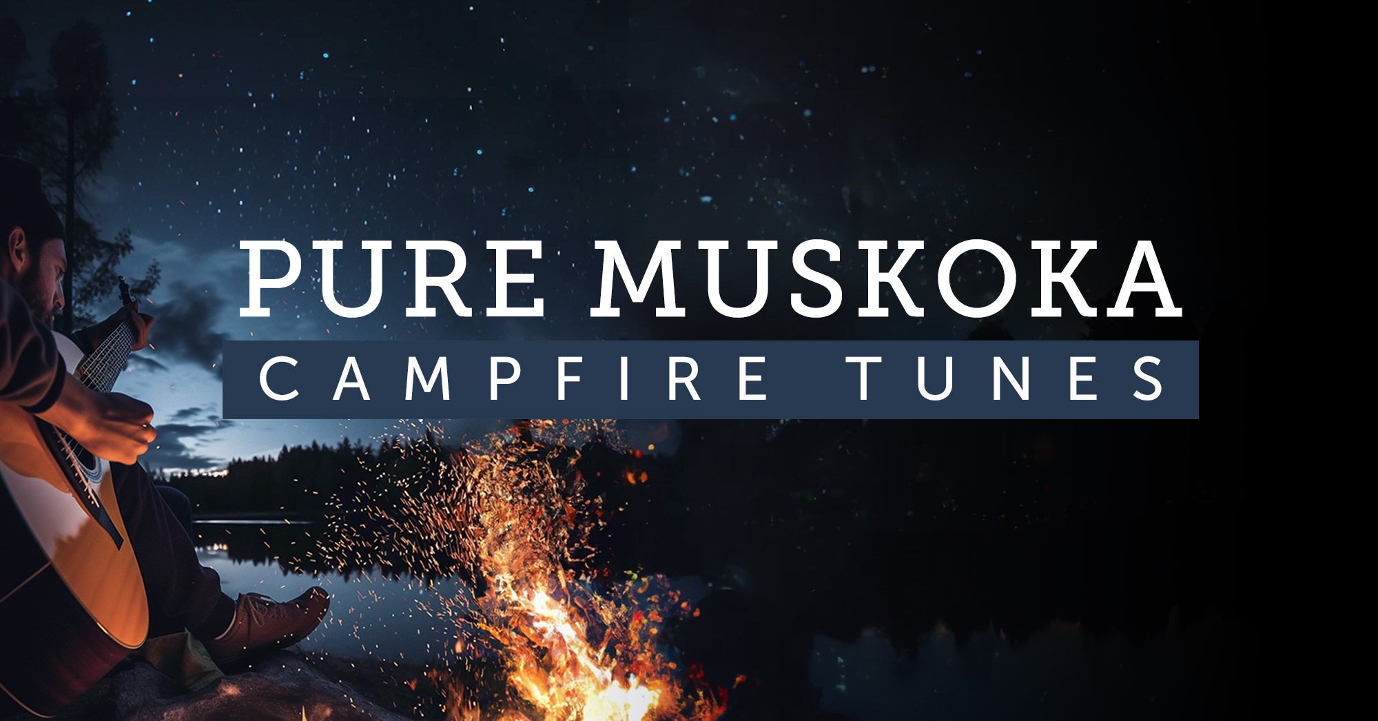 The Ultimate Pure Muskoka Campfire Tunes Playlist: Your Musical Master